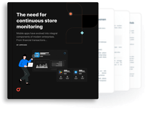 The need for continuous store monitoring | Appknox