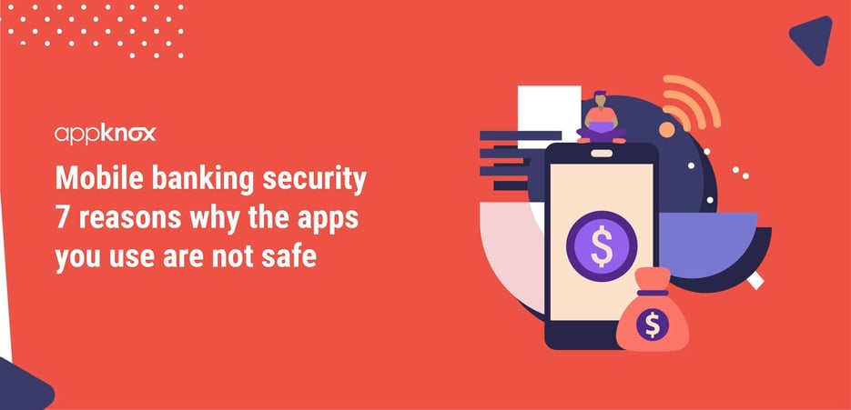 Top 7 Reasons Why Your Mobile Banking Apps Probably Aren't Safe