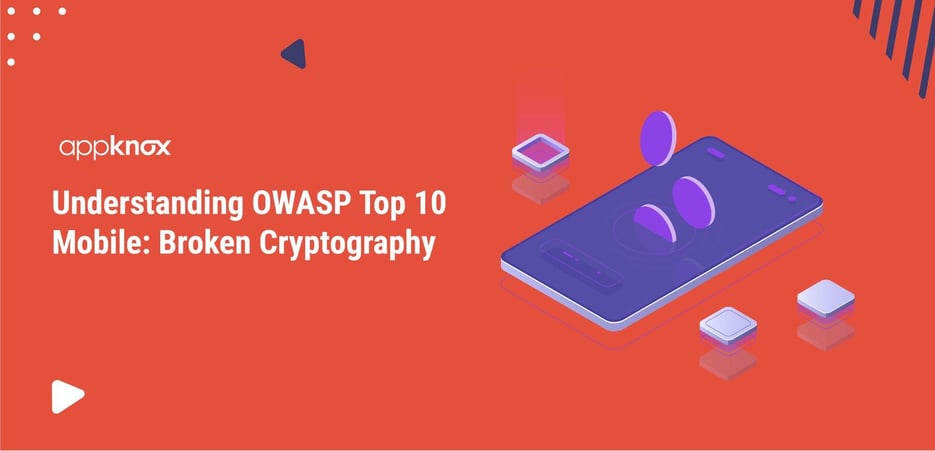 OWASP Mobile Top 10: When Are You Vulnerable to Broken Cryptography?