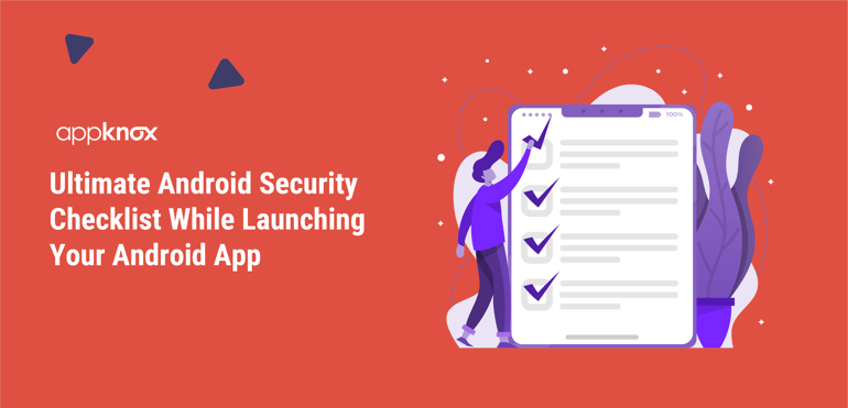 Android Security Checklist to Follow before Launching Your App